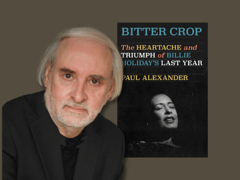 Bitter Crop by Paul Alexander: Billie Holiday's untold final year