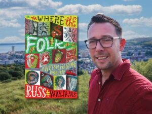 Where The Folk: a humorous exploration of Welsh folklore by Russ Williams